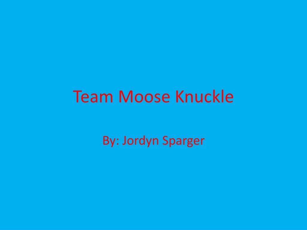 PPT - Team Moose Knuckle PowerPoint Presentation, free download - ID ...