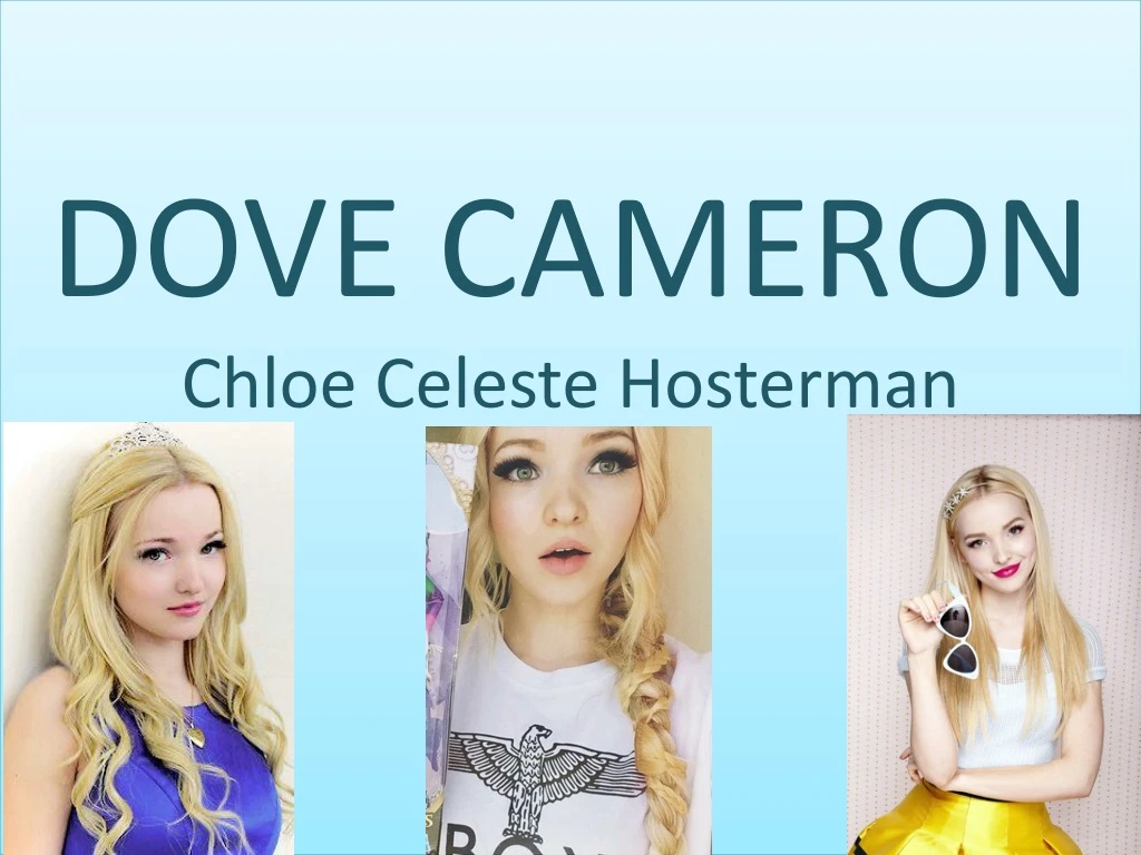 PPT - DOVE CAMERON Chloe Celeste Hosterman PowerPoint Presentation, free download - ID:8911407