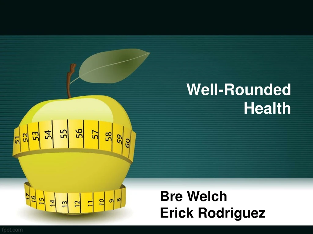 PPT - Well-Rounded Health PowerPoint Presentation, free download - ID ...