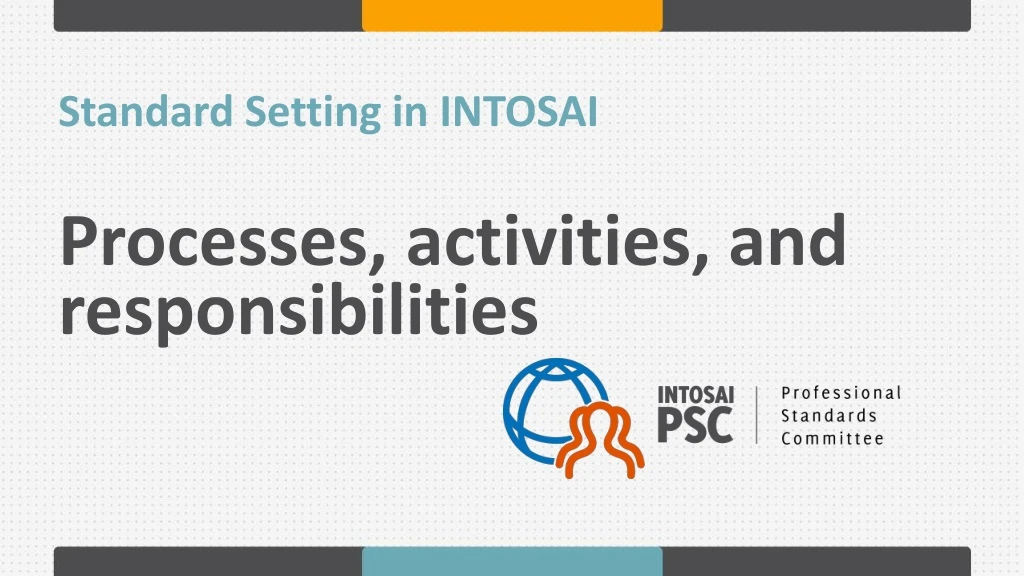 PPT - Standard Setting in INTOSAI Processes , activities, and ...