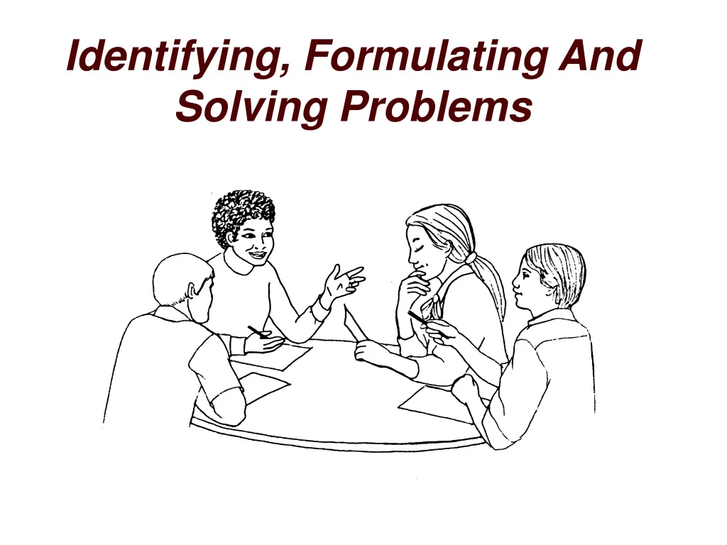 PPT - Identifying, Formulating And Solving Problems PowerPoint ...