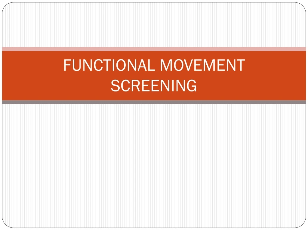 PPT - FUNCTIONAL MOVEMENT SCREENING PowerPoint Presentation, free ...