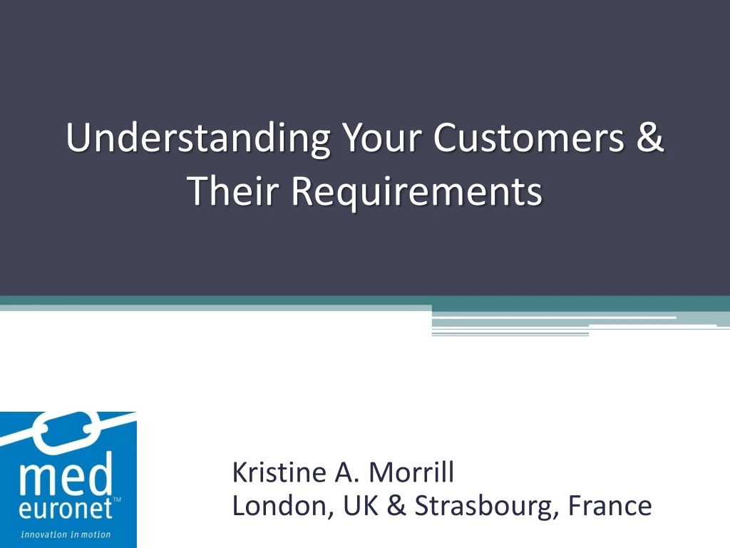PPT - Understanding Your Customers & Their Requirements PowerPoint ...