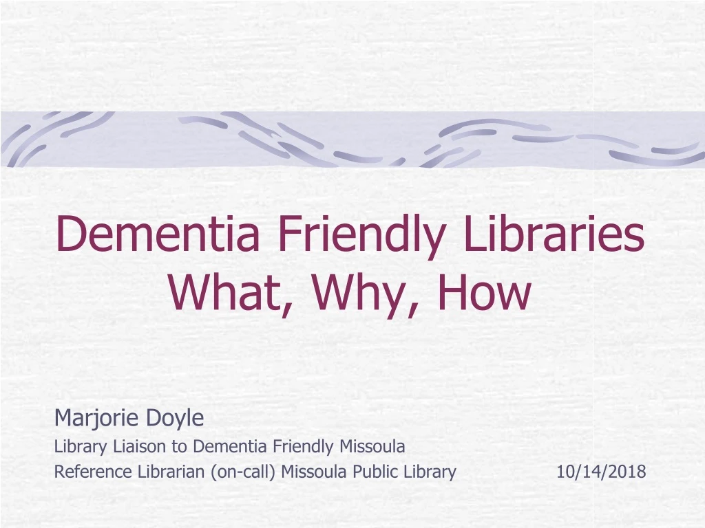 PPT - Dementia Friendly Libraries What, Why, How PowerPoint ...