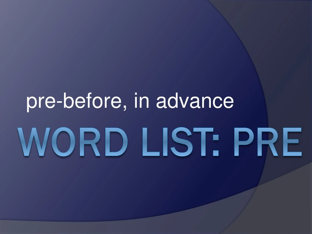 PPT - Word List: pre PowerPoint Presentation, free download - ID:8919826