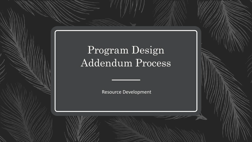 PPT - Program Design Addendum Process PowerPoint Presentation, free ...