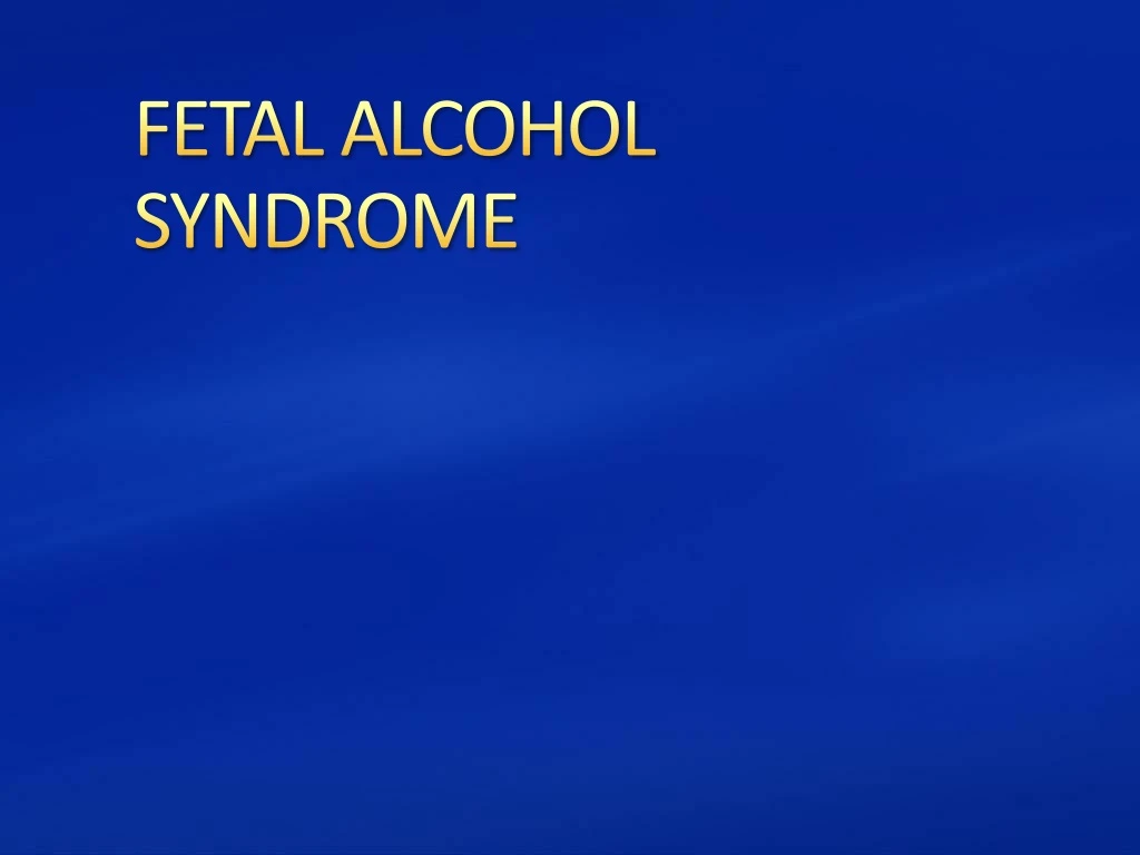 PPT - FETAL ALCOHOL SYNDROME PowerPoint Presentation, free download ...