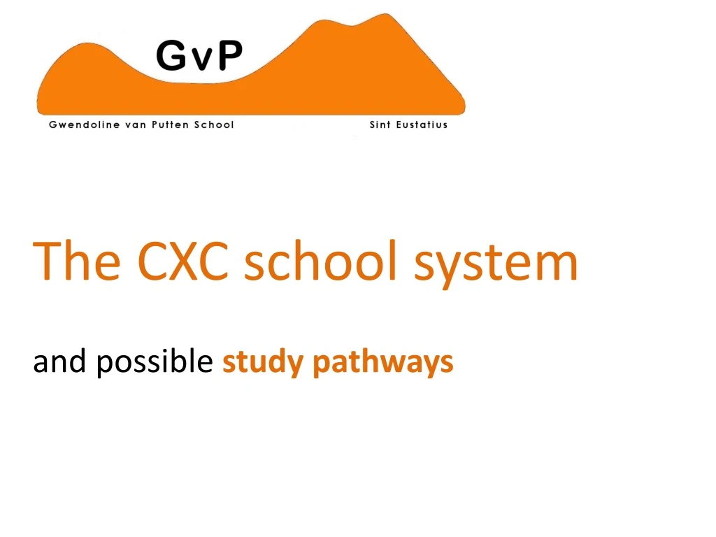 PPT - The CXC school system and possible study pathways PowerPoint ...