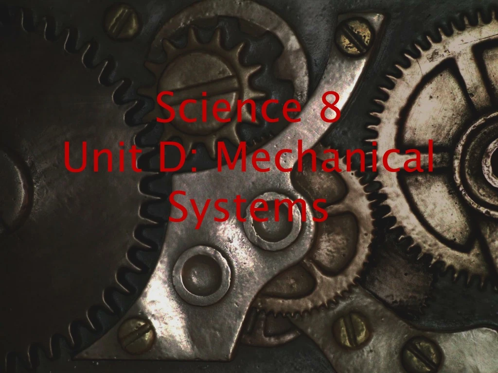 PPT - Science 8 Unit D: Mechanical Systems PowerPoint Presentation ...