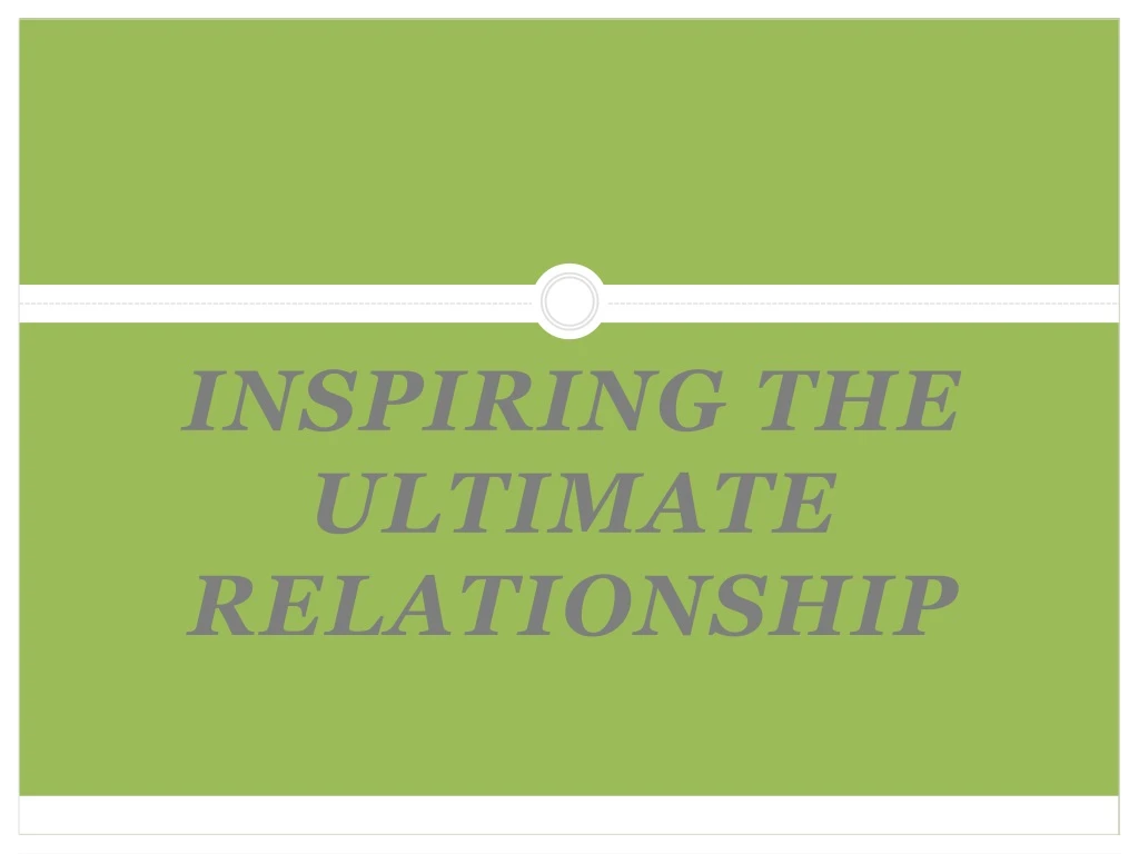 PPT - Inspiring the Ultimate Relationship PowerPoint Presentation, free ...