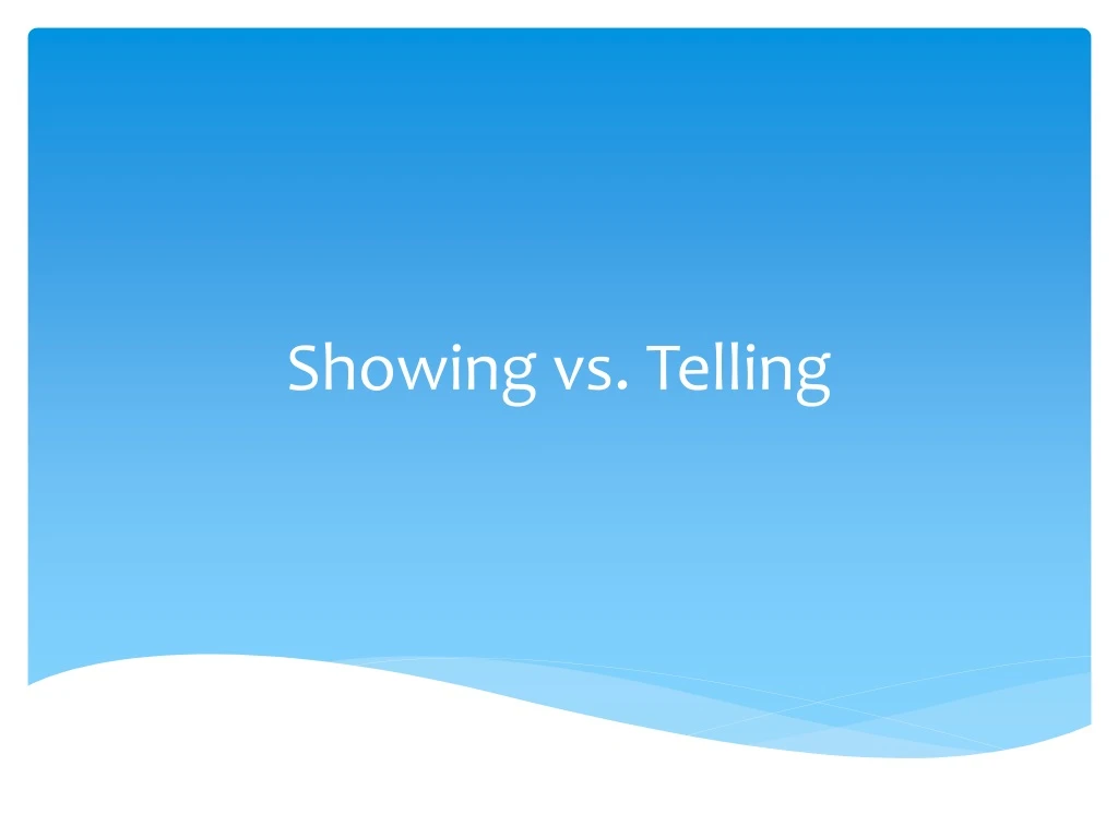 PPT - Showing vs. Telling PowerPoint Presentation, free download - ID ...