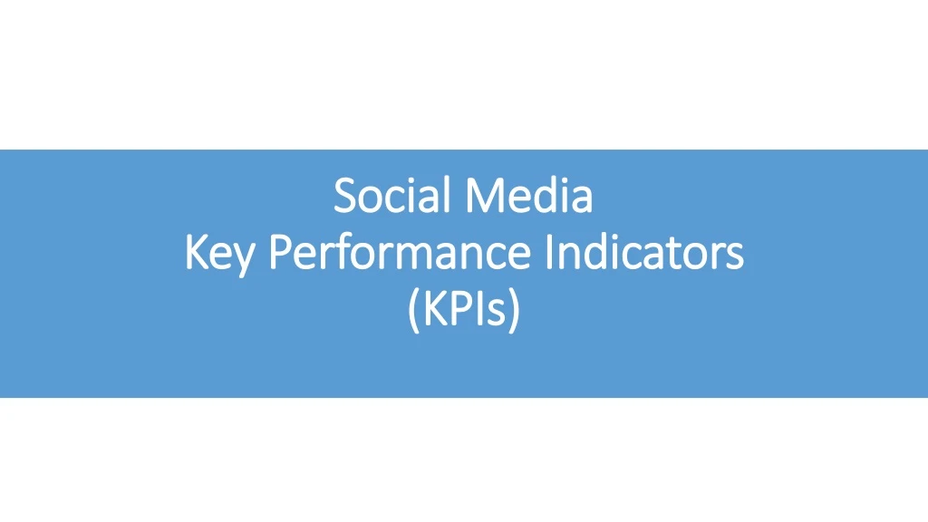 PPT - Social Media Key Performance Indicators (KPIs) PowerPoint ...