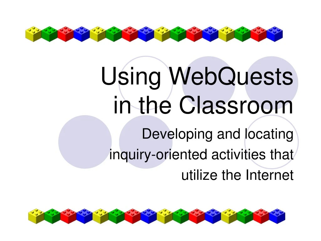 PPT - Using WebQuests in the Classroom PowerPoint Presentation, free ...