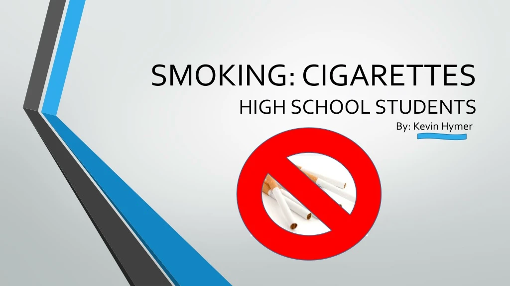 PPT - SMOKING: CIGARETTES HIGH SCHOOL STUDENTS PowerPoint Presentation ...
