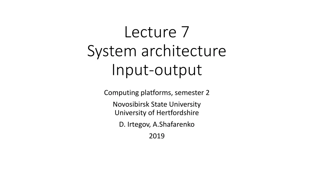 PPT - Lecture 7 System architecture Input-output PowerPoint ...