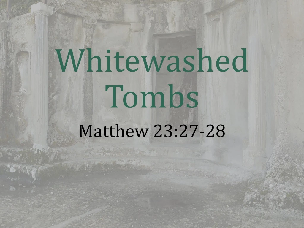 PPT - Whitewashed Tombs PowerPoint Presentation, free download - ID:8935487