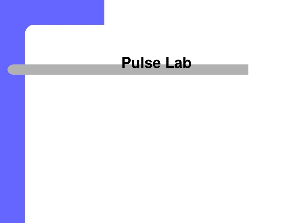 PPT - Pulse Lab PowerPoint Presentation, free download - ID:8936167