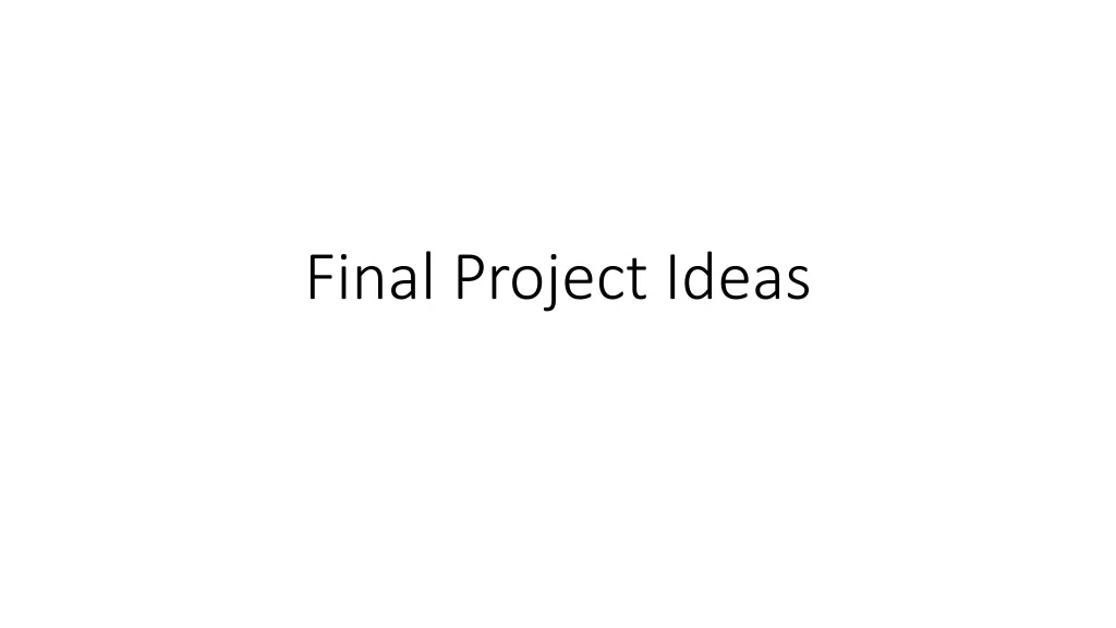 PPT - Final Project Ideas PowerPoint Presentation, free download - ID ...