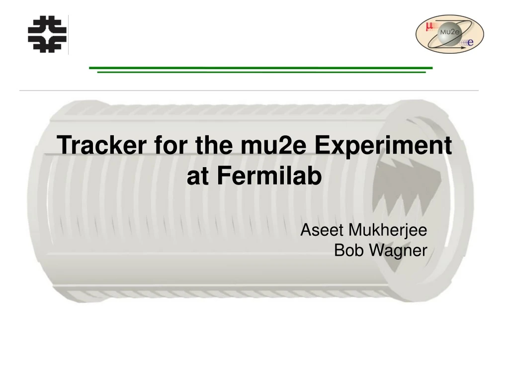 PPT - Tracker for the mu2e Experiment at Fermilab PowerPoint Presentation - ID:8937815