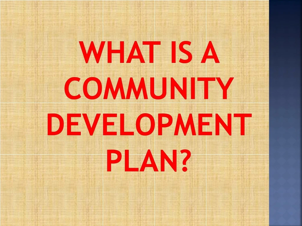 PPT - What is a Community Development Plan? PowerPoint Presentation ...