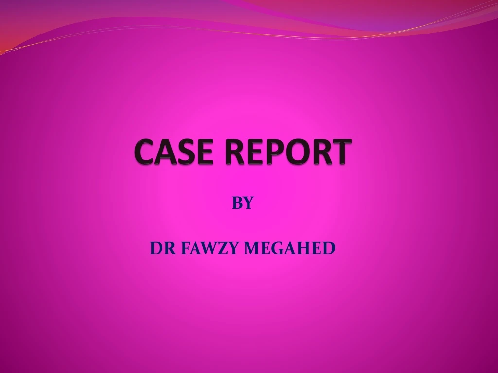 PPT - CASE REPORT PowerPoint Presentation, free download - ID:8939286