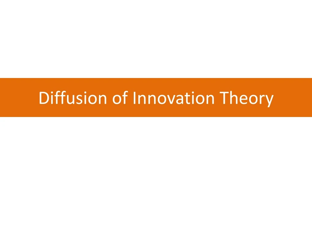 PPT - Diffusion of Innovation Theory PowerPoint Presentation, free ...