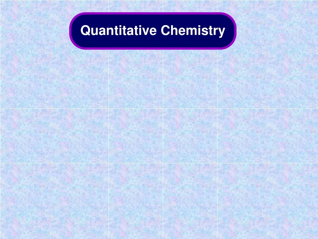 PPT - Quantitative Chemistry PowerPoint Presentation, free download ...