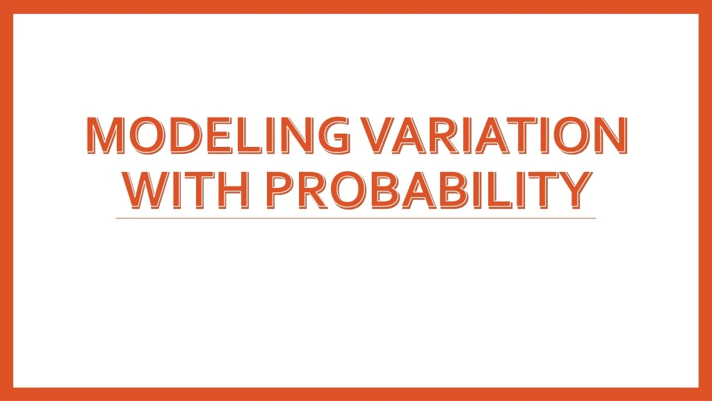 PPT - Modeling Variation with Probability PowerPoint Presentation, free ...