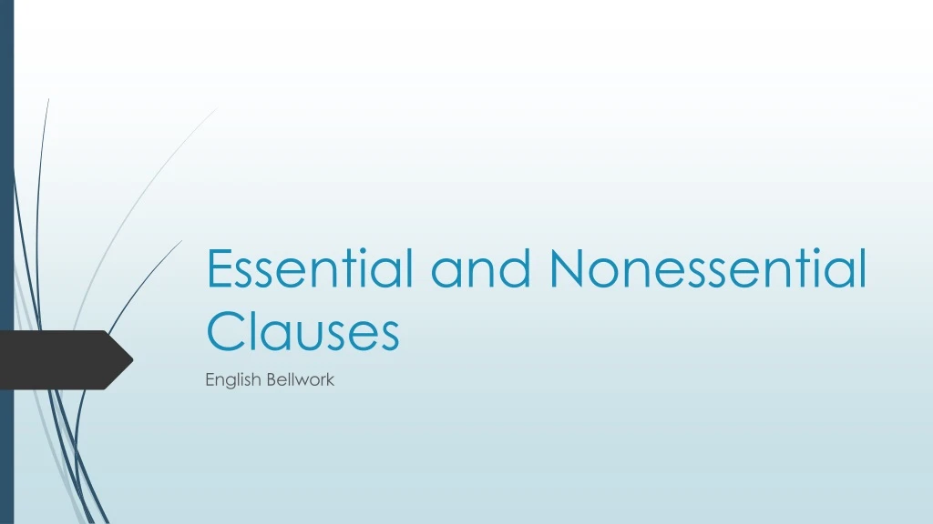 PPT - Essential and Nonessential Clauses PowerPoint Presentation, free ...