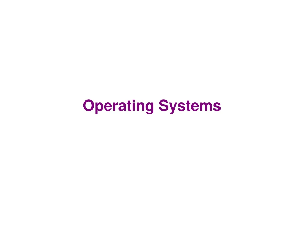 PPT - Operating Systems PowerPoint Presentation, free download - ID:8946983