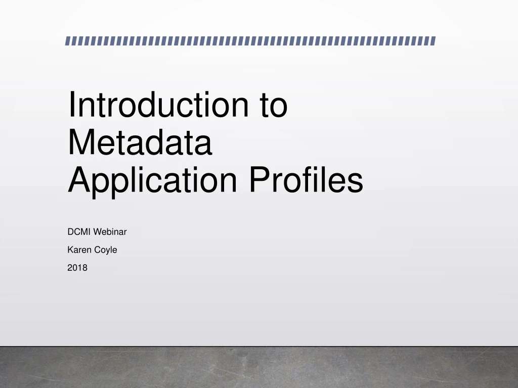 PPT - Introduction to Metadata Application Profiles PowerPoint ...