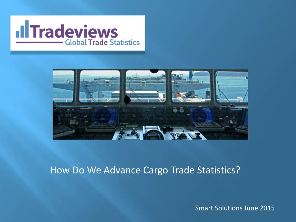 PPT - How Do We Advance Cargo Trade Statistics? PowerPoint Presentation ...