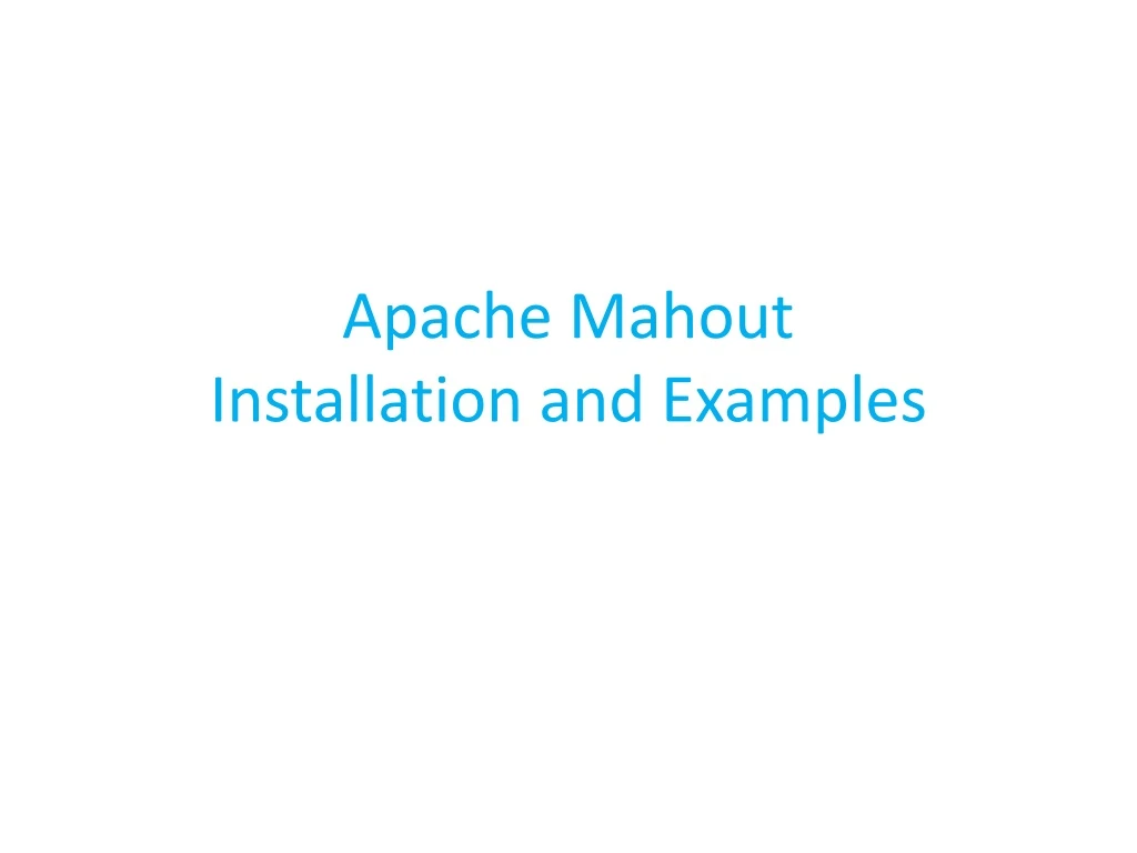 PPT - Apache Mahout Installation and Examples PowerPoint Presentation, free download - ID:8951820