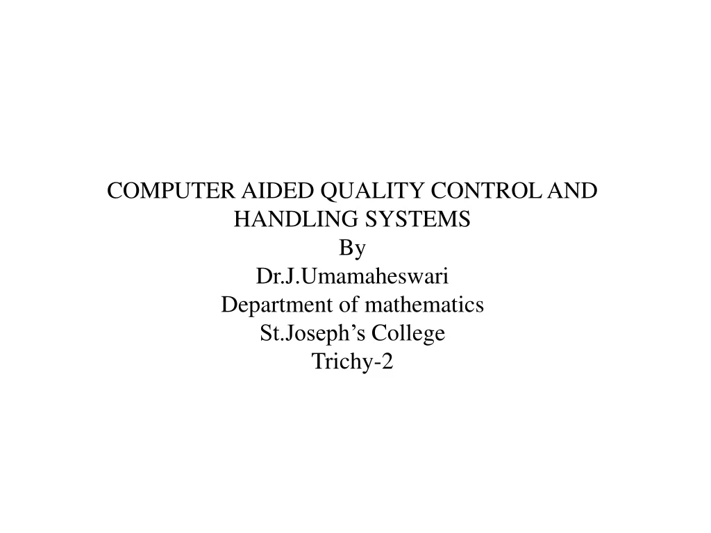 PPT - COMPUTER AIDED QUALITY CONTROL AND HANDLING SYSTEMS By Dr.J ...