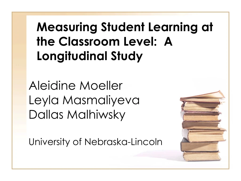 PPT - Measuring Student Learning at the Classroom Level: A Longitudinal ...