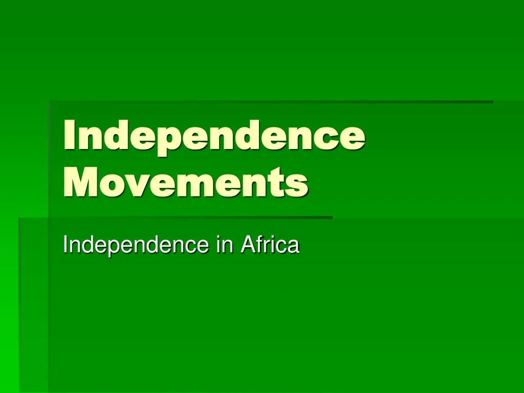 PPT - Independence Movements PowerPoint Presentation, free download ...