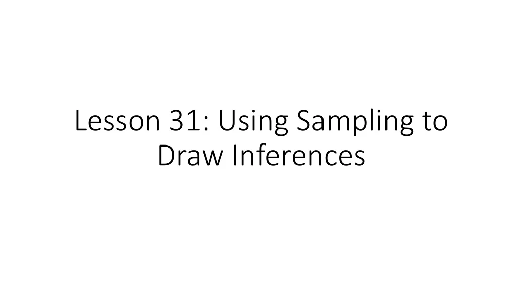 PPT - Lesson 31: Using Sampling to Draw Inferences PowerPoint ...
