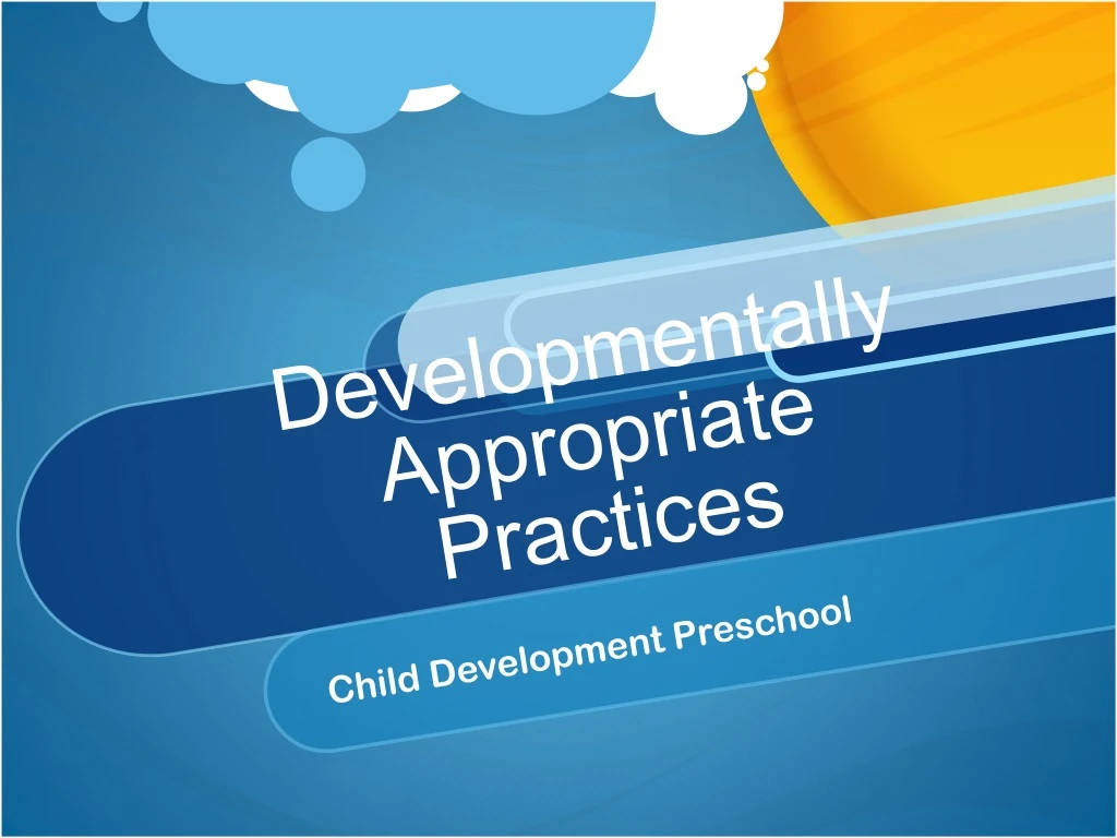 PPT - Developmentally Appropriate Practices PowerPoint Presentation ...