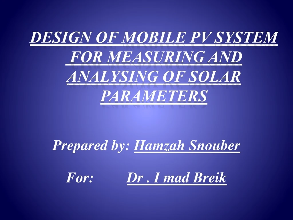 PPT - DESIGN OF MOBILE PV SYSTEM FOR MEASURING AND ANALYSING OF SOLAR ...