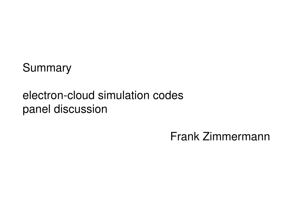 PPT - Summary electron-cloud simulation codes panel discussion Frank ...