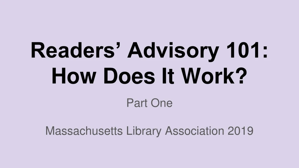 PPT - Readers’ Advisory 101: How Does It Work? PowerPoint Presentation - ID:8967414