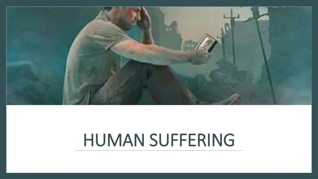 PPT - HUMAN SUFFERING PowerPoint Presentation, free download - ID:8969278