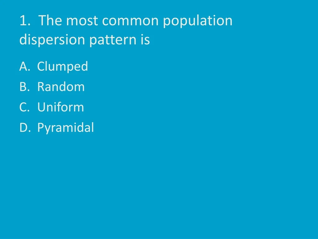 PPT - 1. The most common population dispersion pattern is PowerPoint ...