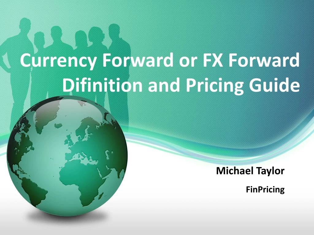 PPT - Currency Forward or FX Forward Difinition and Pricing Guide ...