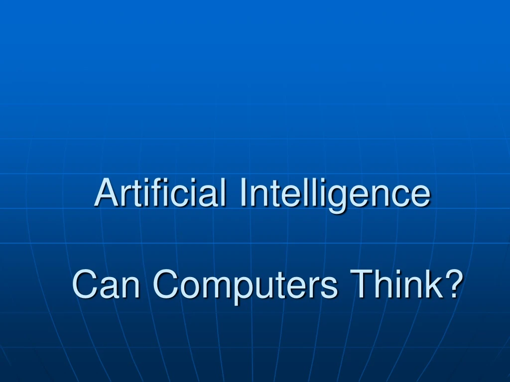 PPT - Artificial Intelligence Can Computers Think? PowerPoint ...