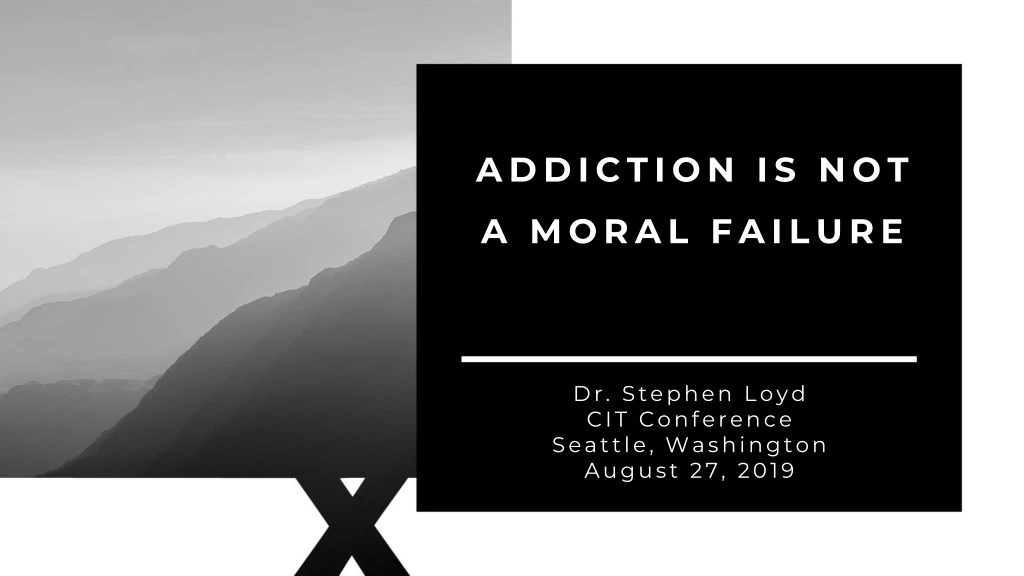 PPT - ADDICTION IS NOT A MORAL FAILURE PowerPoint Presentation, free ...