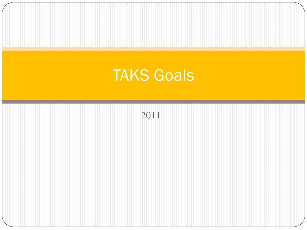 PPT - TAKS Goals PowerPoint Presentation, free download - ID:8980364