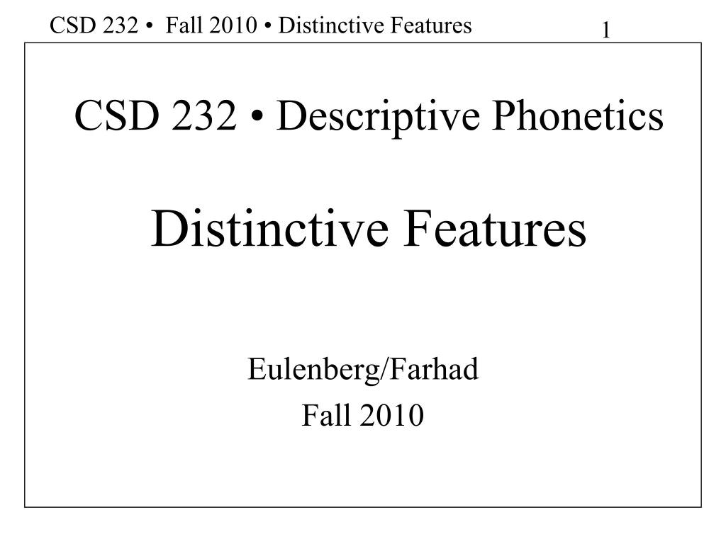 PPT - CSD 232 • Descriptive Phonetics Distinctive Features PowerPoint ...