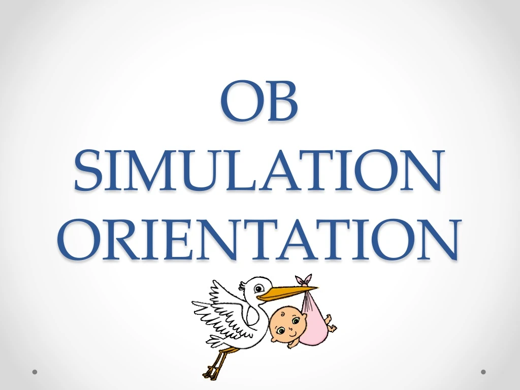 PPT - OB SIMULATION ORIENTATION PowerPoint Presentation, free download ...
