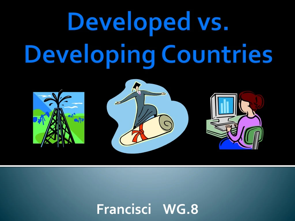 PPT - Developed vs. Developing Countries PowerPoint Presentation, free ...